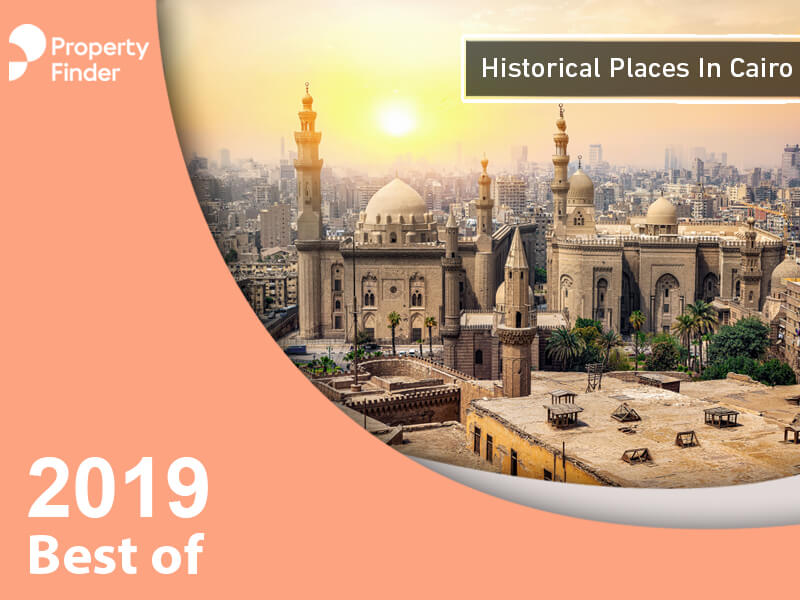 Top 8 Exotic Historical Places in Cairo - Propertyfinder.eg